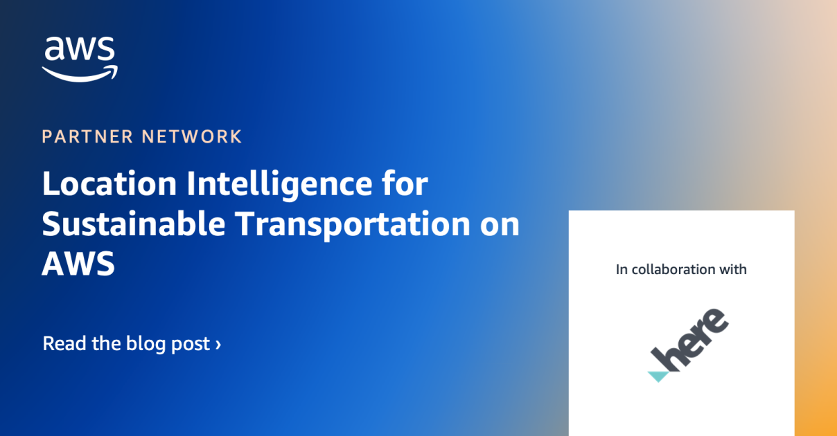 Location Intelligence for Sustainable Transportation on AWS | AWS ...