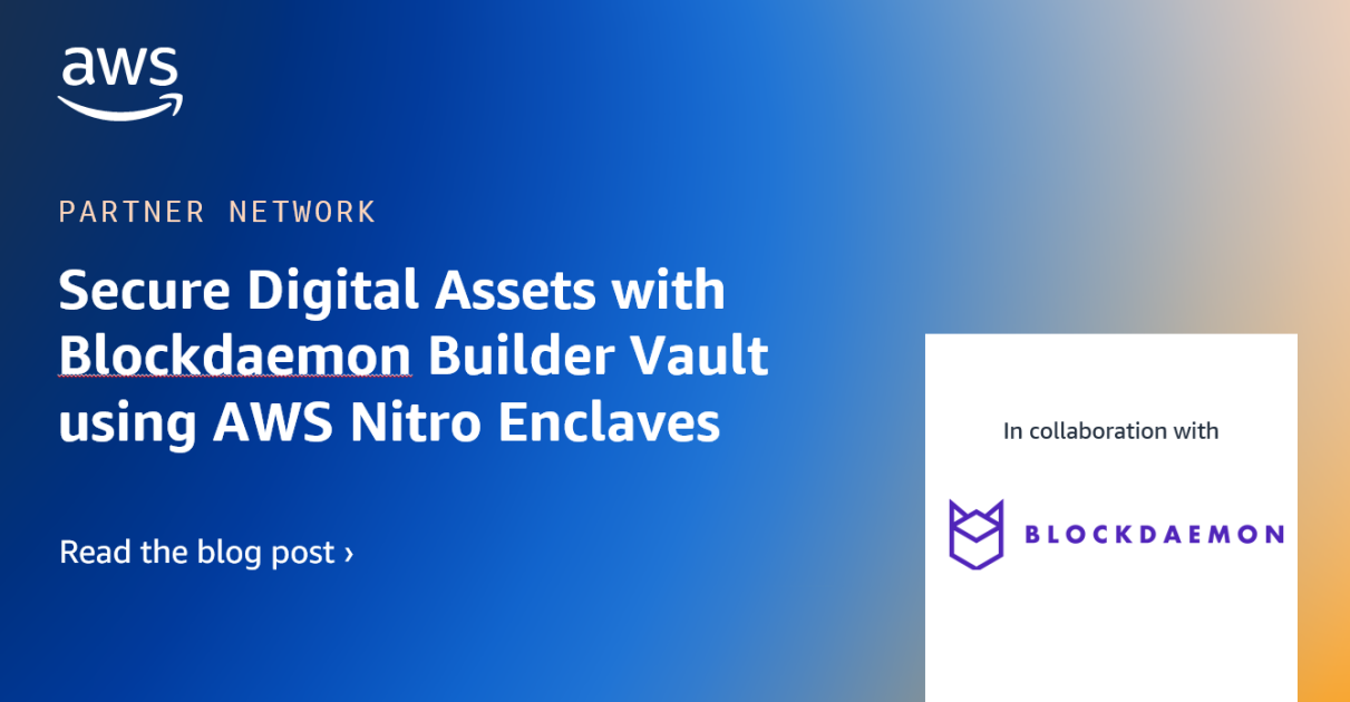 Secure Digital Assets with Blockdaemon Builder Vault using AWS Nitro Enclaves | AWS Partner ...