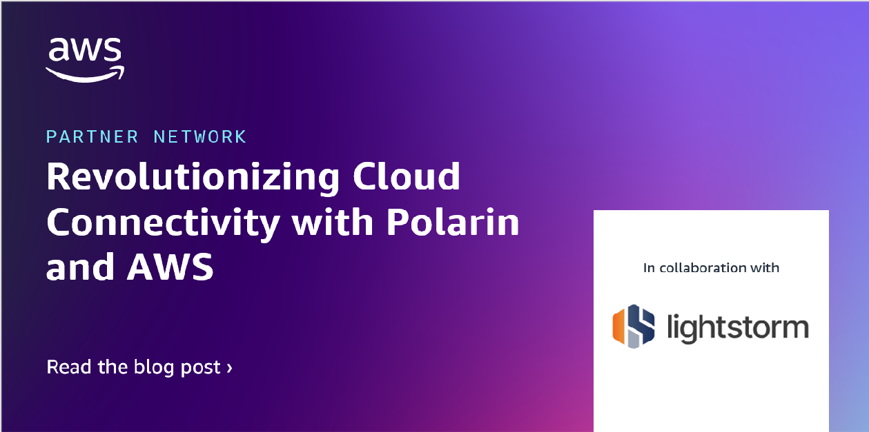 Revolutionizing Cloud Connectivity with Polarin and AWS | AWS Partner Network (APN) Blog