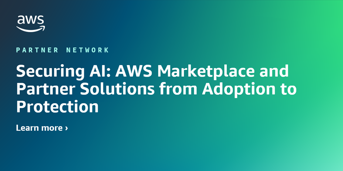 Securing AI: AWS Marketplace and Partner Solutions from Adoption to Protection | AWS Partner ...