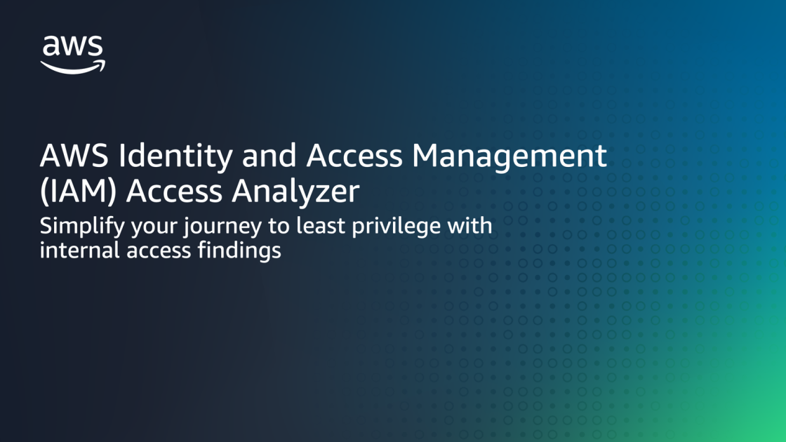 AWS Partners enhance cloud security with new IAM Access Analyzer internal access findings | AWS ...