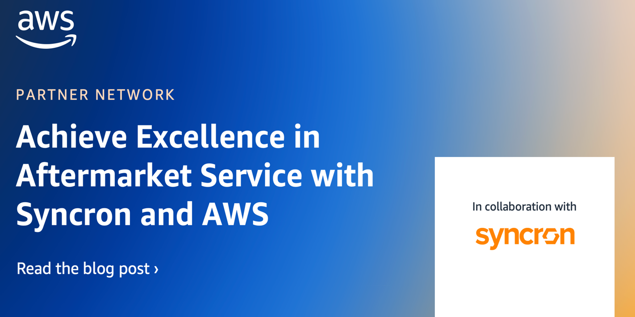 Achieve Excellence in Aftermarket Service with Syncron and AWS | AWS ...
