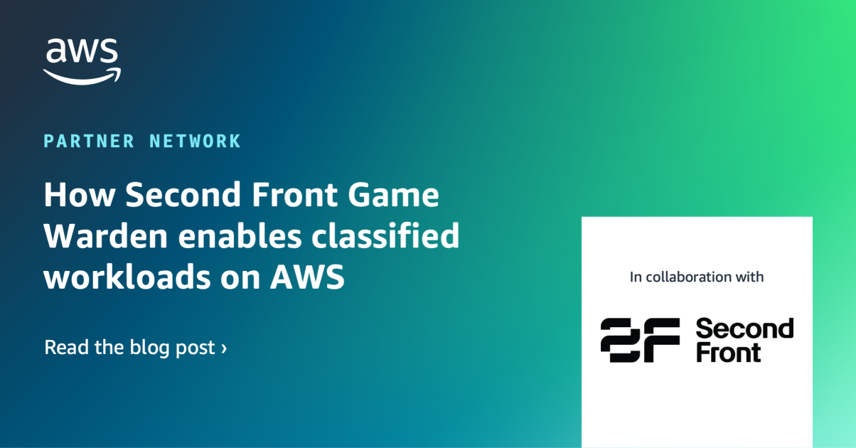 How Second Front Game Warden enables classified workloads on AWS | AWS ...