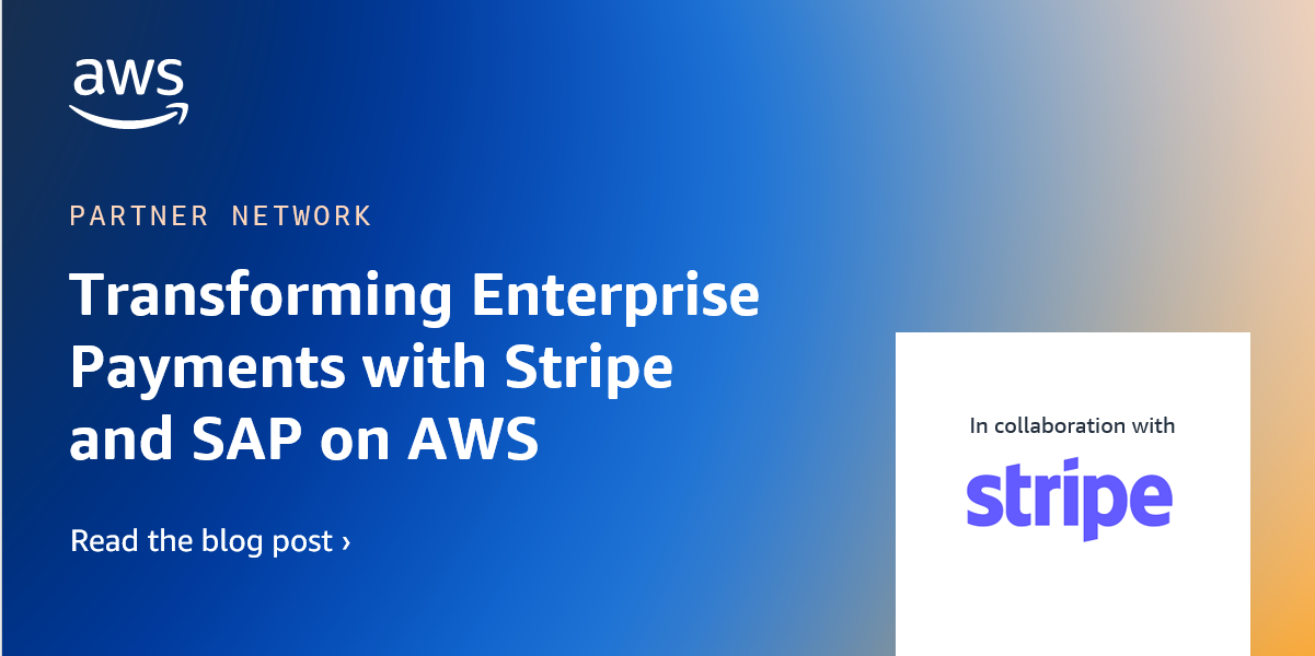Transforming Enterprise Payments with Stripe and SAP on AWS | AWS ...