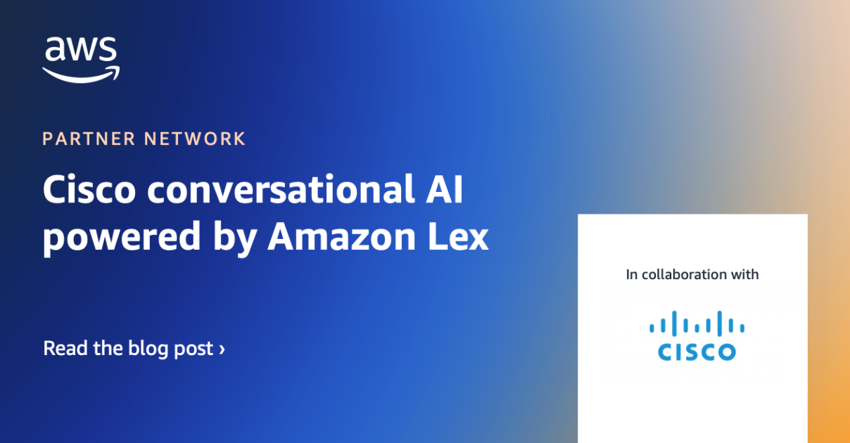Cisco conversational AI powered by Amazon Lex | AWS Partner Network ...