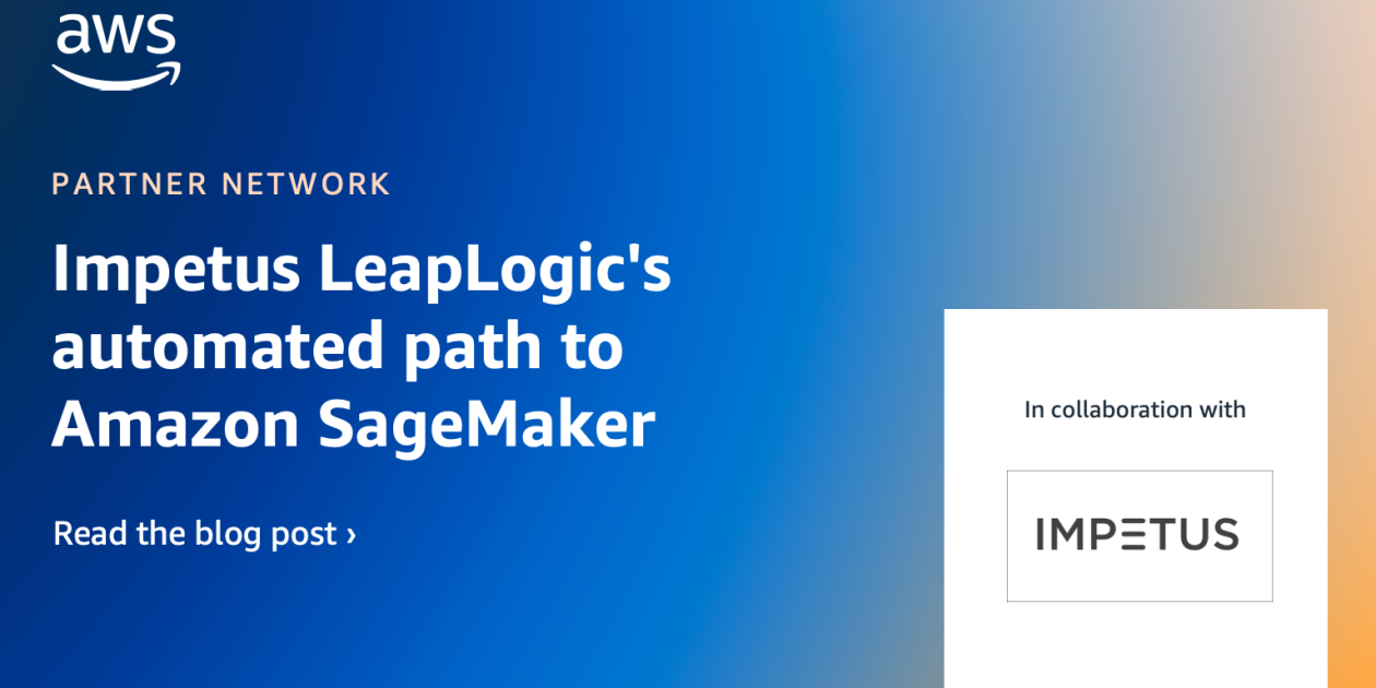 Impetus LeapLogic’s automated path to Amazon SageMaker | AWS Partner ...