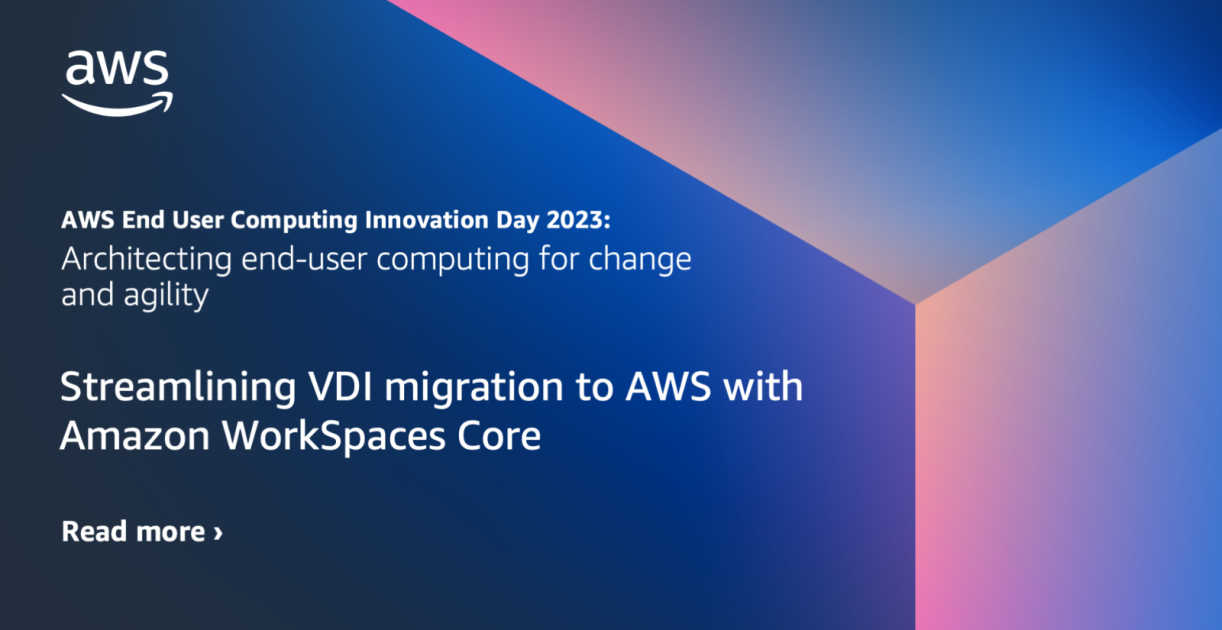 Streamlining VDI migration to AWS with Amazon WorkSpaces Core | Desktop ... Streamlining VDI migration to AWS with Amazon WorkSpaces Core | Desktop ...