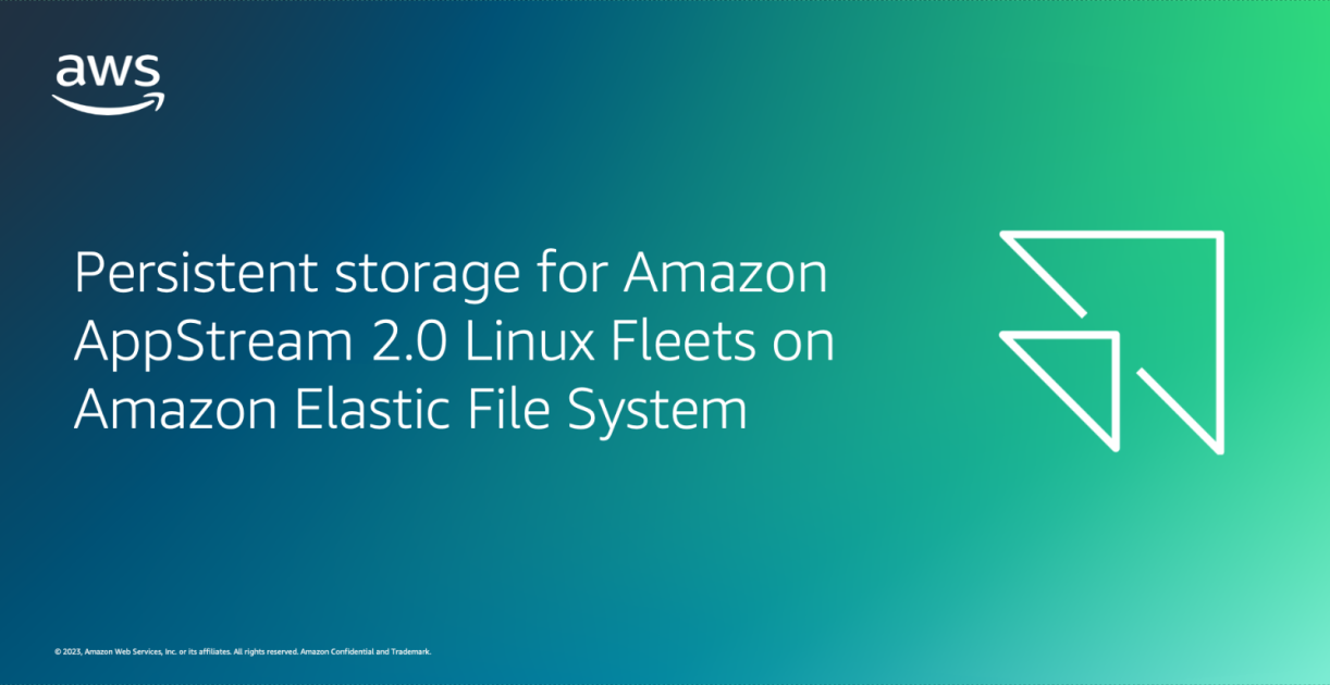 Persistent storage for Amazon AppStream 2.0 Linux Fleets on Amazon Elastic File System | Desktop ...