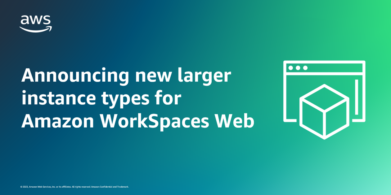 Announcing new larger instance types for Amazon WorkSpaces Web | Desktop and Application Streaming