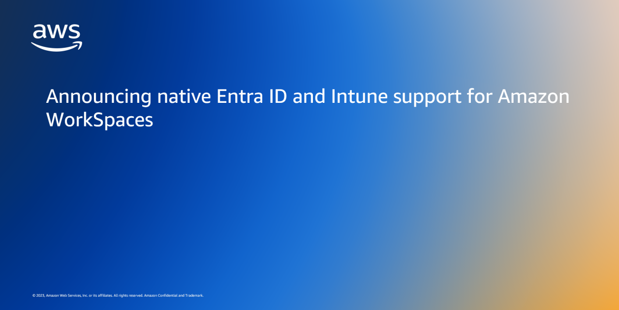 Announcing native Entra ID and Intune support for Amazon WorkSpaces | Desktop and Application ...