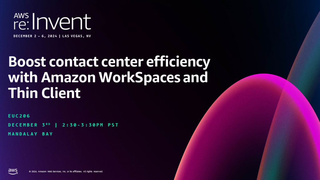 Boost contact center efficiency with Amazon WorkSpaces and Thin Client | Desktop and Application ...