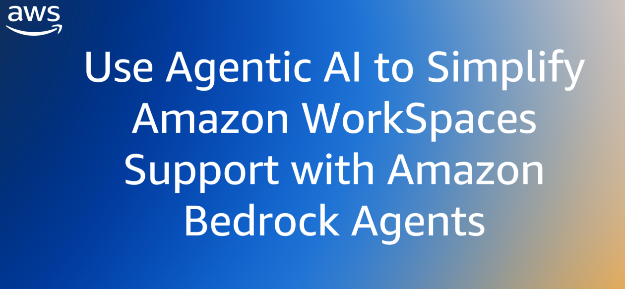 Use Agentic AI to Simplify Amazon WorkSpaces Support with Amazon Bedrock Agents | Desktop and ...
