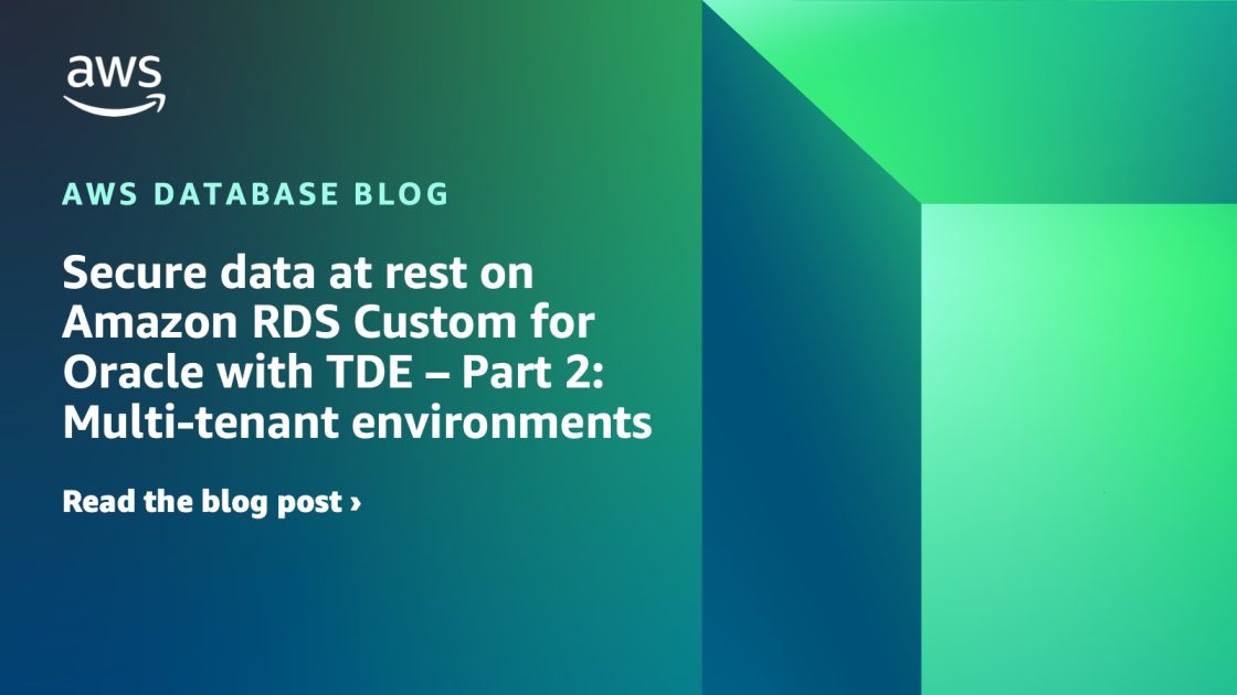 Secure Data At Rest On Amazon Rds Custom For Oracle With Tde Part 2