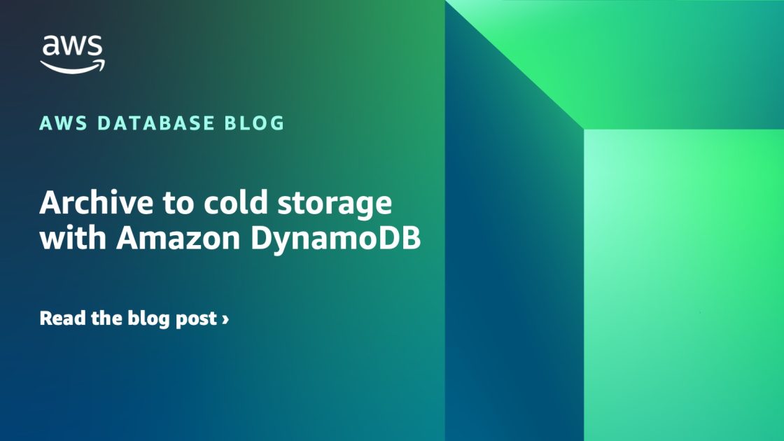 Archive to cold storage with Amazon DynamoDB | AWS Database Blog