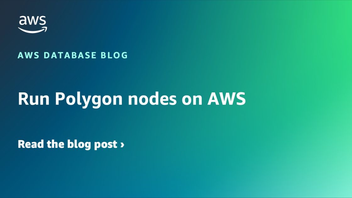 Run Polygon nodes on AWS | AWS Database Blog