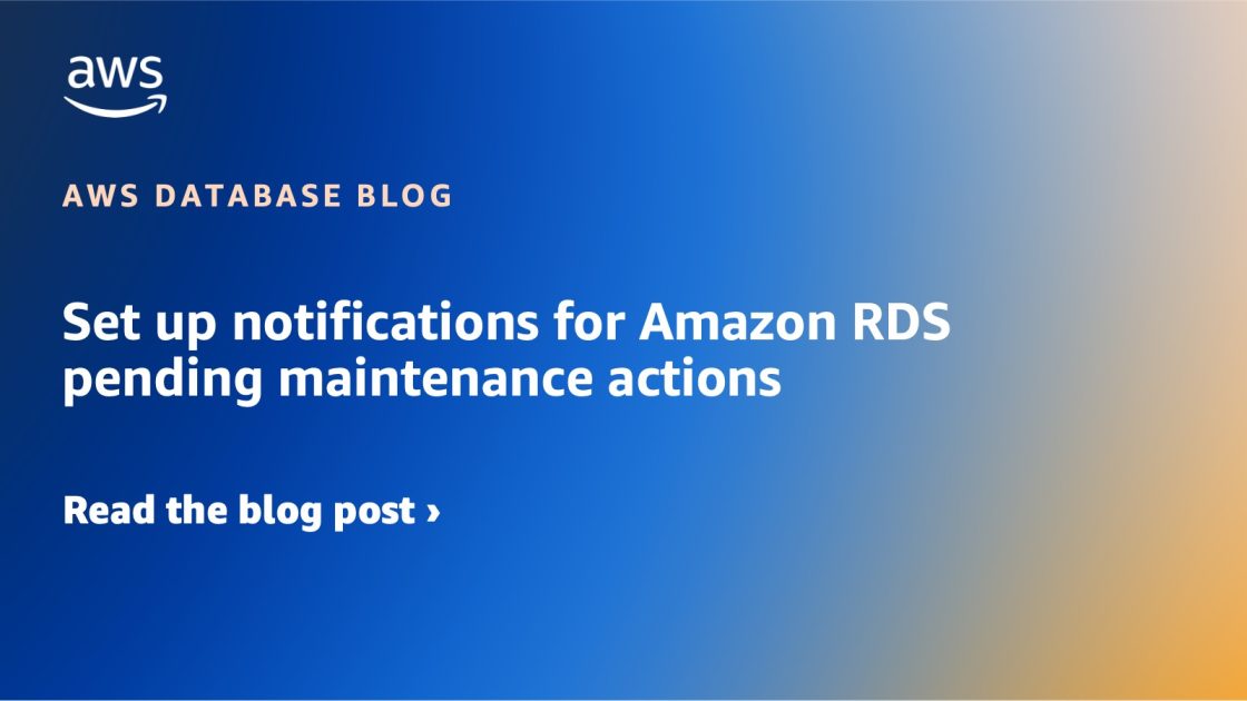 Set up notifications for Amazon RDS pending maintenance actions | AWS ...
