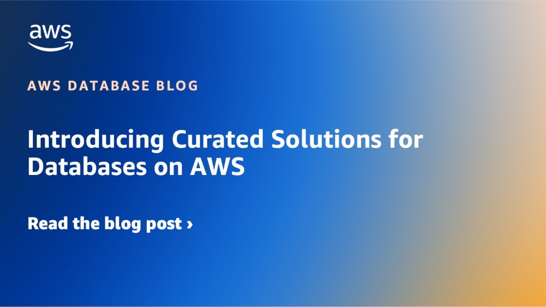 Introducing Curated Solutions for Databases on AWS | AWS Database Blog