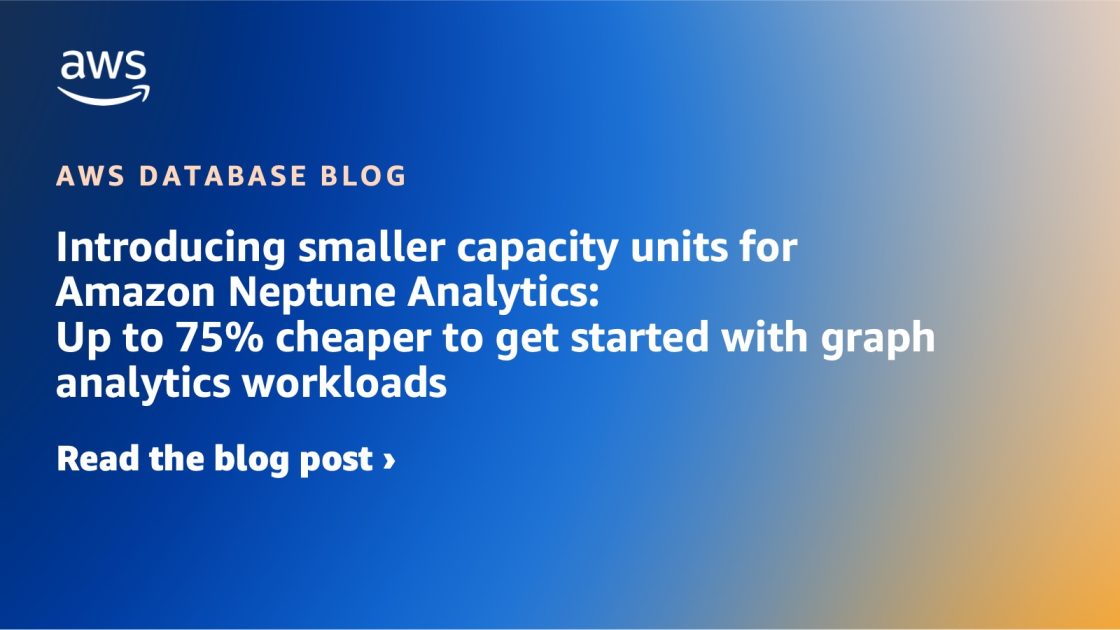 Introducing smaller capacity units for Amazon Neptune Analytics: Up to 75% cheaper to get ...