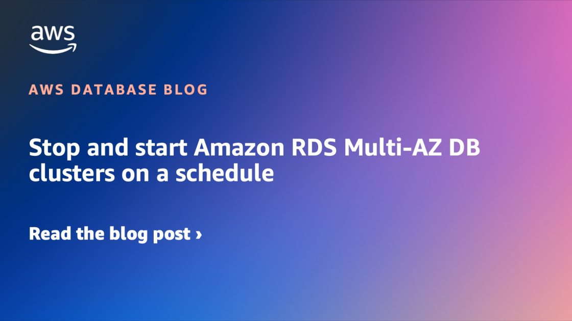 Stop and start Amazon RDS Multi-AZ DB clusters on a schedule | AWS Database Blog