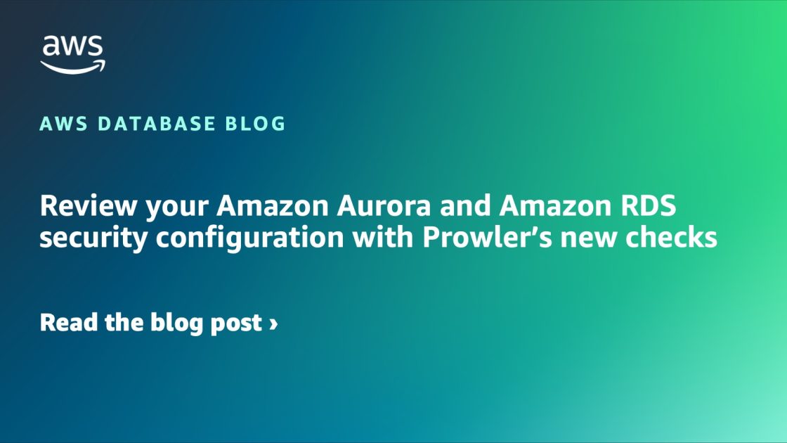 Review your Amazon Aurora and Amazon RDS security configuration with ...
