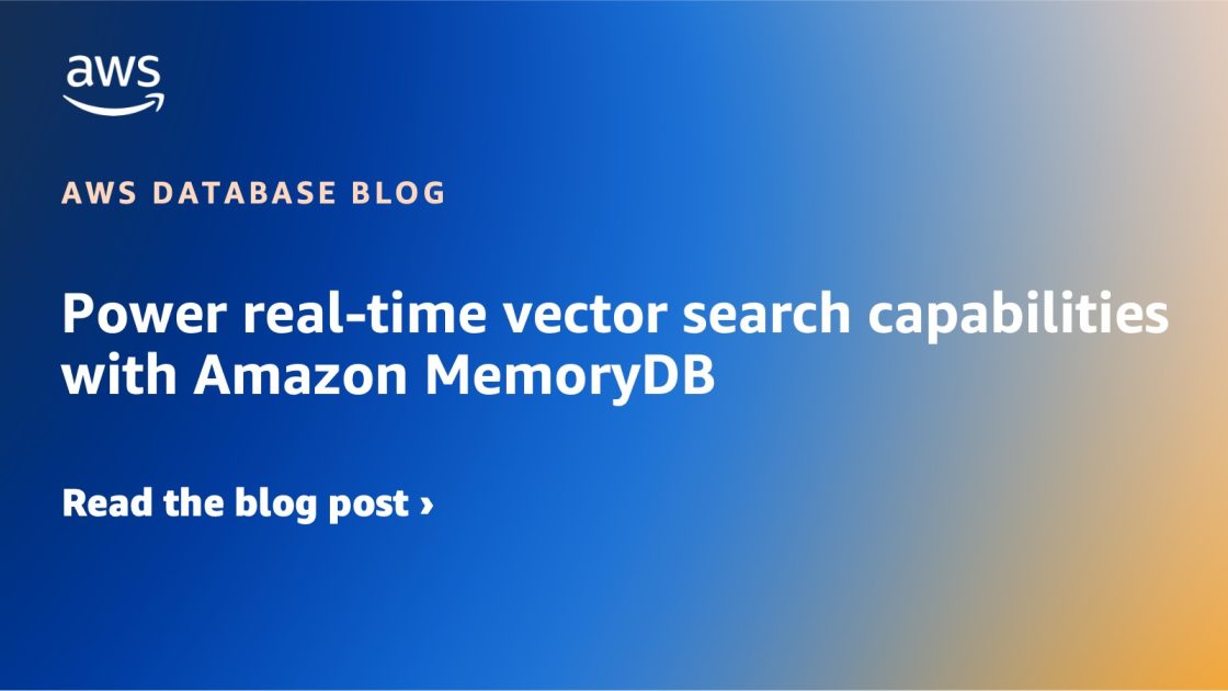 Power real-time vector search capabilities with Amazon MemoryDB | AWS Database Blog