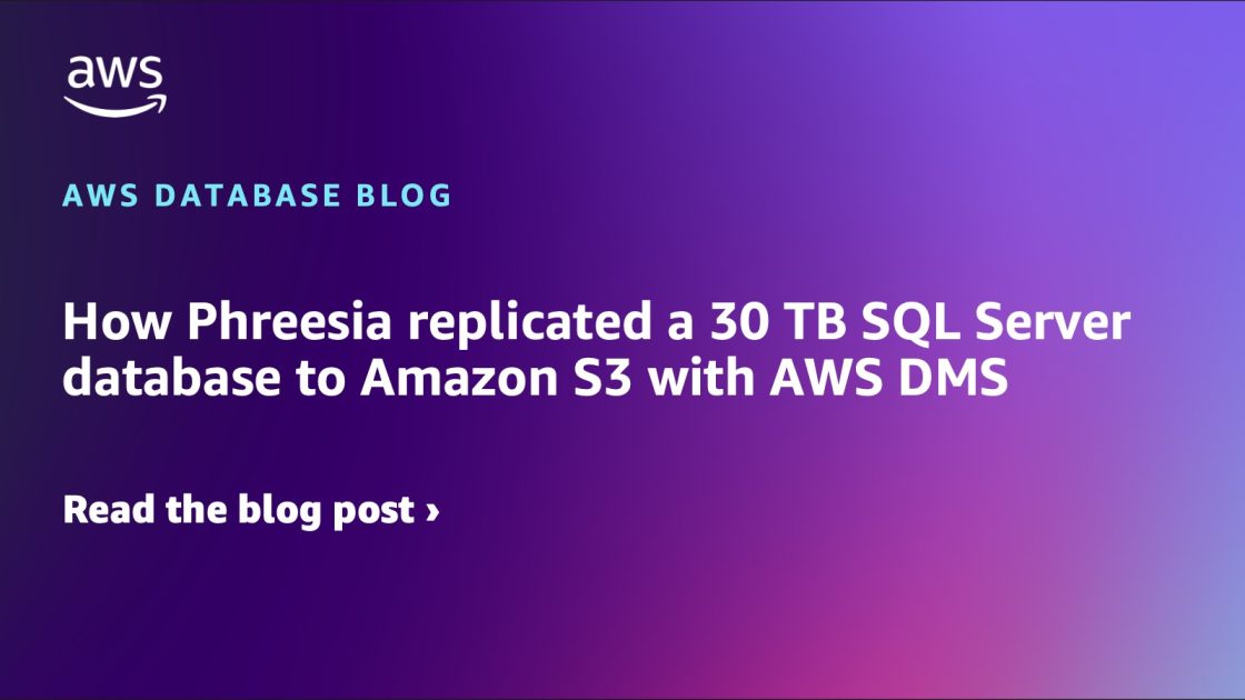 How Phreesia replicated a 30 TB SQL Server database to Amazon S3 with ...