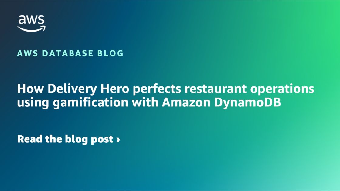 How Delivery Hero perfects restaurant operations using gamification with Amazon DynamoDB | AWS ...