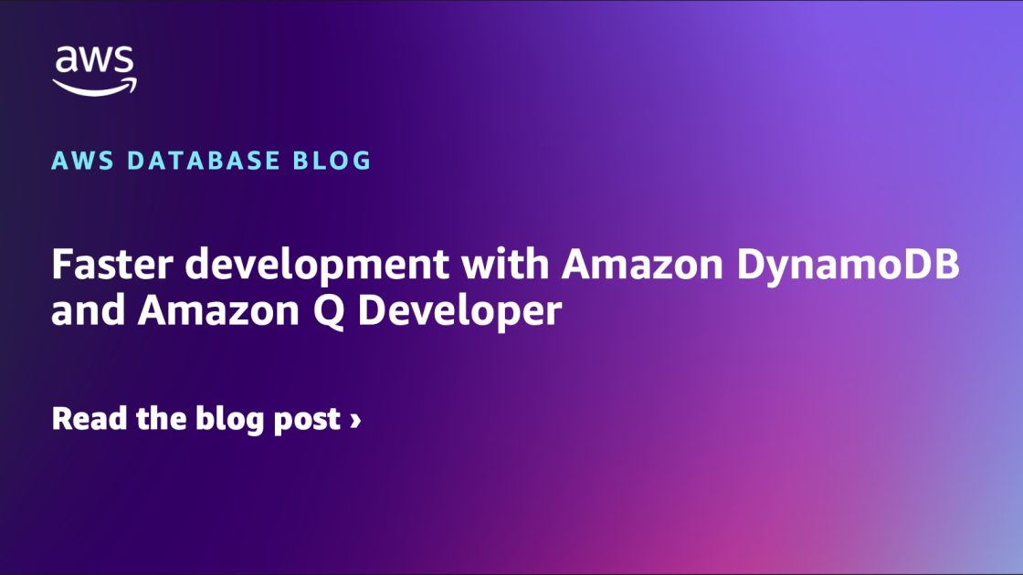 Faster development with Amazon DynamoDB and Amazon Q Developer | AWS Database Blog