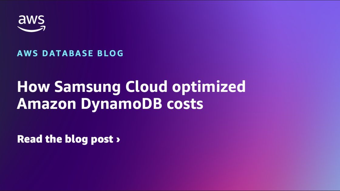 How Samsung Cloud optimized Amazon DynamoDB costs | AWS Database Blog