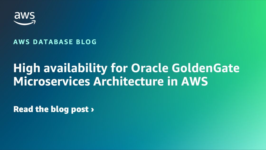 High Availability For Oracle Goldengate Microservices Architecture In Aws Aws Database Blog