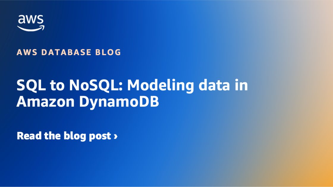 Sql To Nosql Modeling Data In Amazon Dynamodb Aws Database Blog