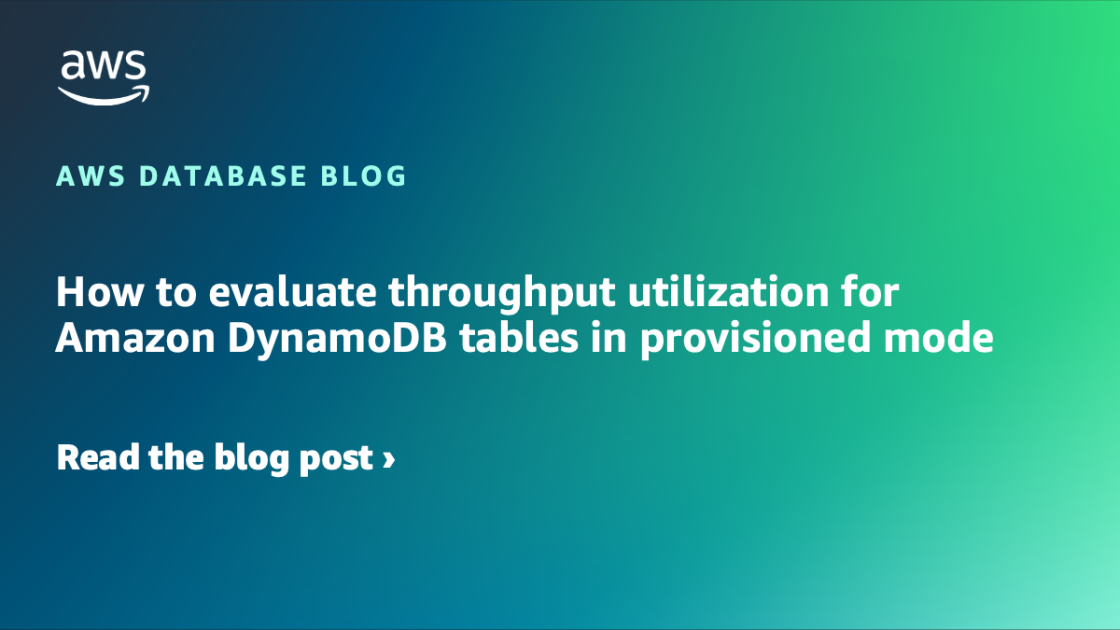 How to evaluate throughput utilization for Amazon DynamoDB tables in provisioned mode | AWS ...