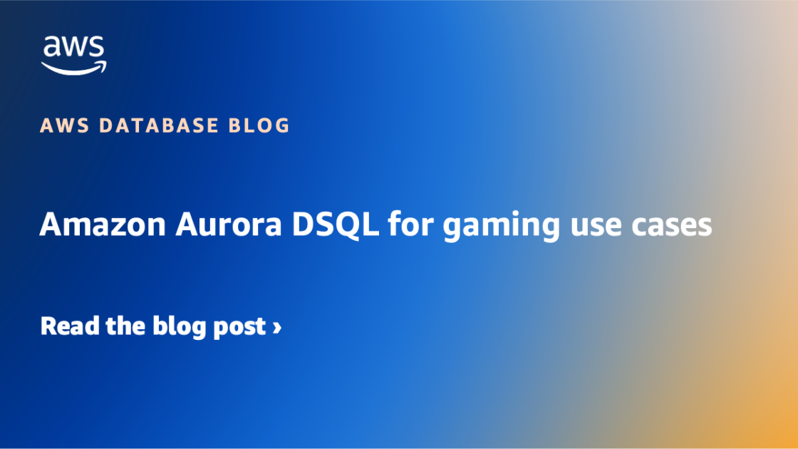 Amazon Aurora DSQL for gaming use cases | AWS Database Blog