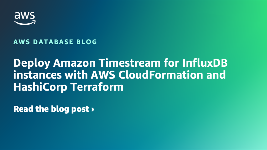 Deploy Amazon Timestream for InfluxDB instances with AWS CloudFormation ...