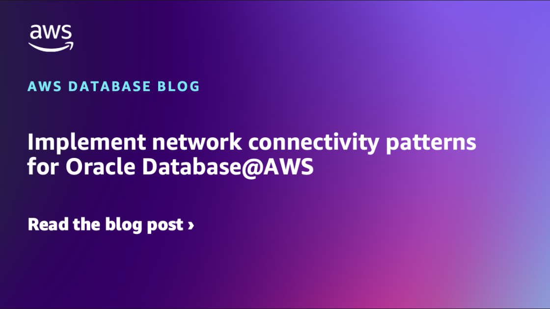 Implement network connectivity patterns for Oracle Database@AWS | AWS ...