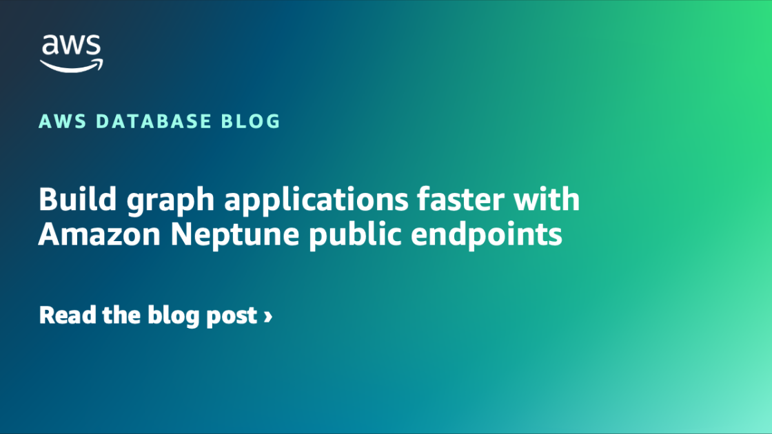 Build graph applications faster with Amazon Neptune public endpoints | AWS Database Blog