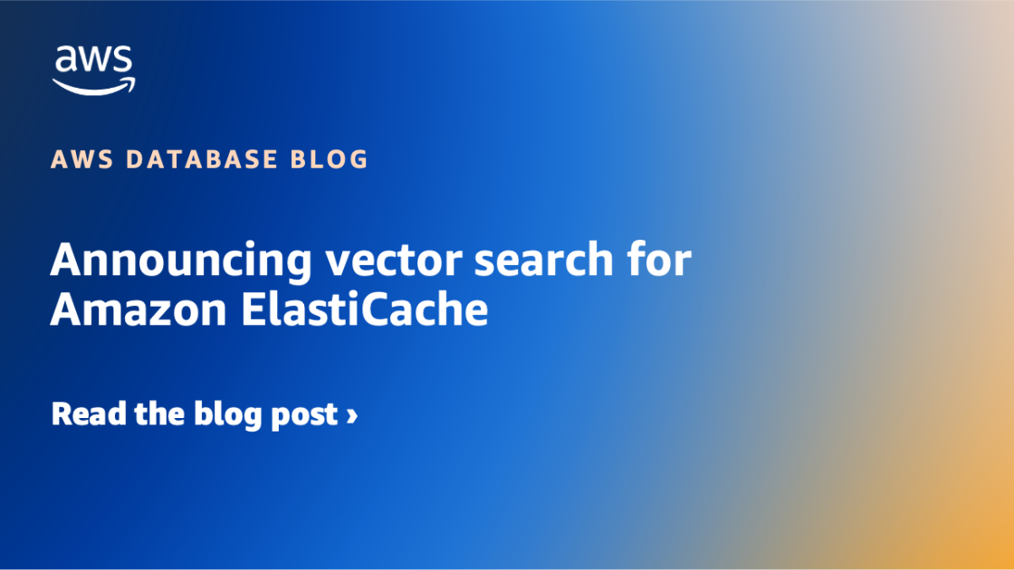 Announcing vector search for Amazon ElastiCache | AWS Database Blog