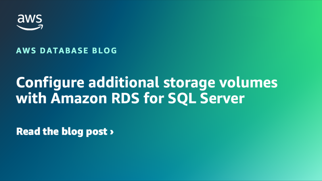 Configure additional storage volumes with Amazon RDS for SQL Server ...