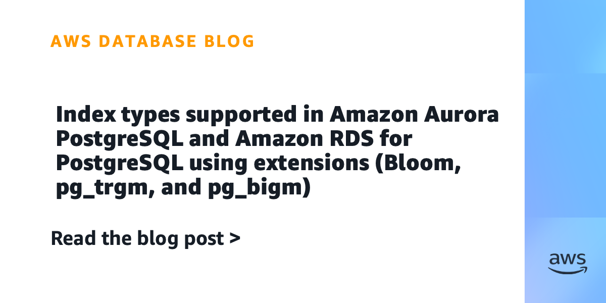 Index types supported in Amazon Aurora PostgreSQL and Amazon RDS for ...