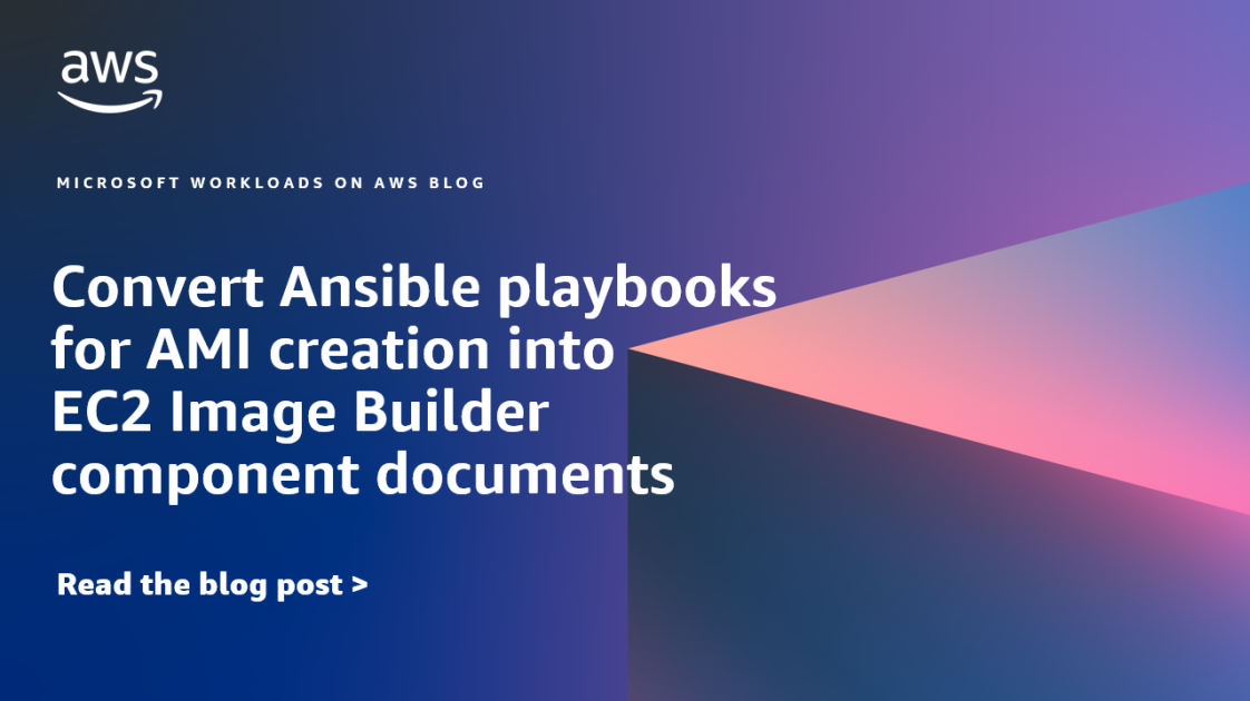 Convert Ansible playbooks for AMI creation into EC2 Image Builder component documents ...