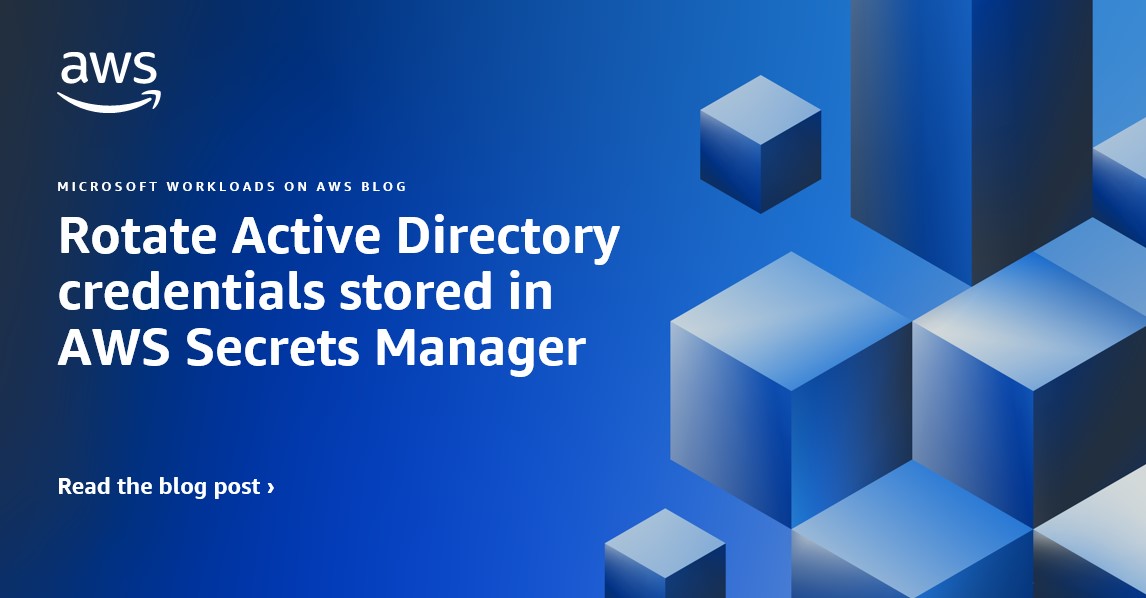 Rotate Active Directory Credentials Stored In Aws Secrets Manager Microsoft Workloads On Aws