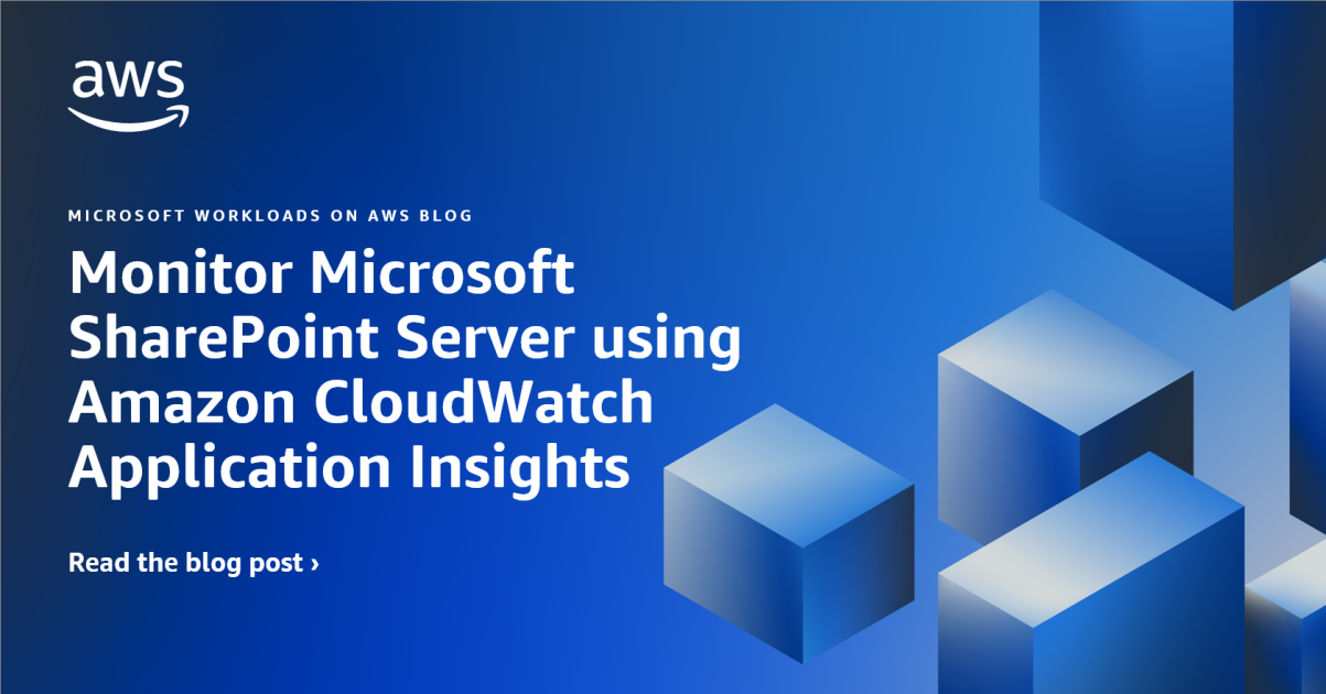 Monitor Microsoft SharePoint Server using Amazon CloudWatch Application Insights | Microsoft ...