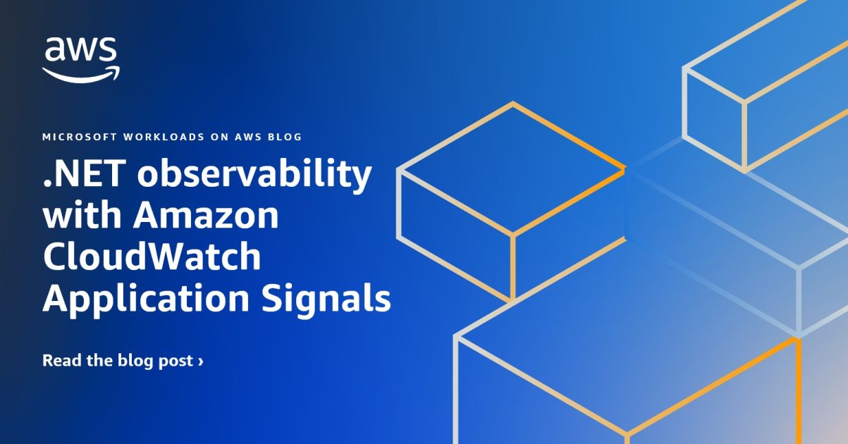 .NET observability with Amazon CloudWatch Application Signals | Microsoft Workloads on AWS