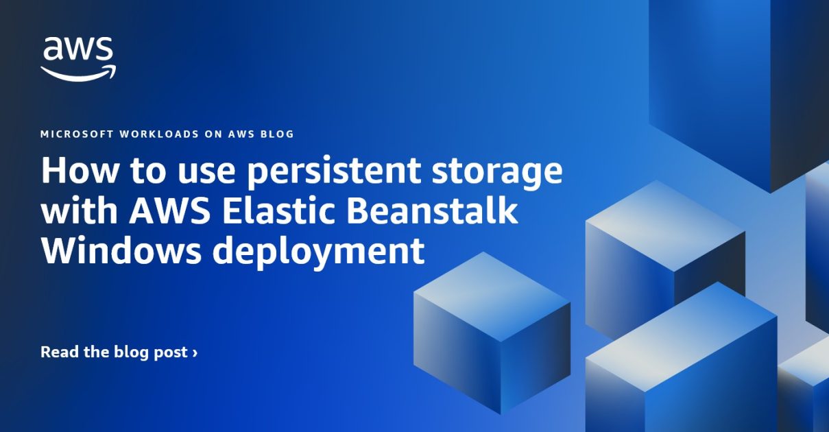 How to use persistent storage with AWS Elastic Beanstalk Windows deployment. | Microsoft ...