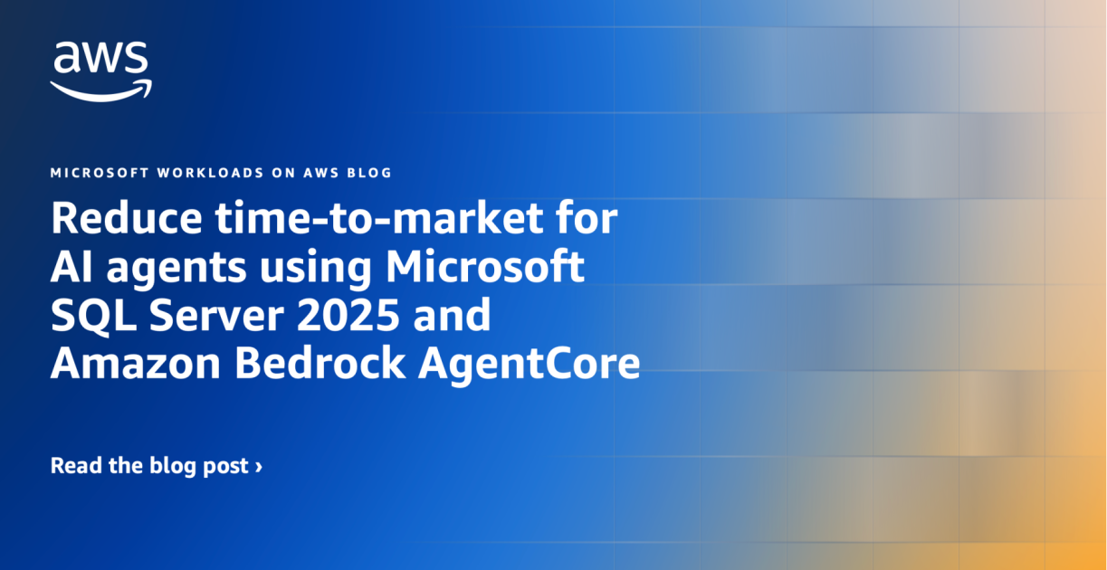 Reduce time-to-market for AI agents using Microsoft SQL Server 2025 and ...