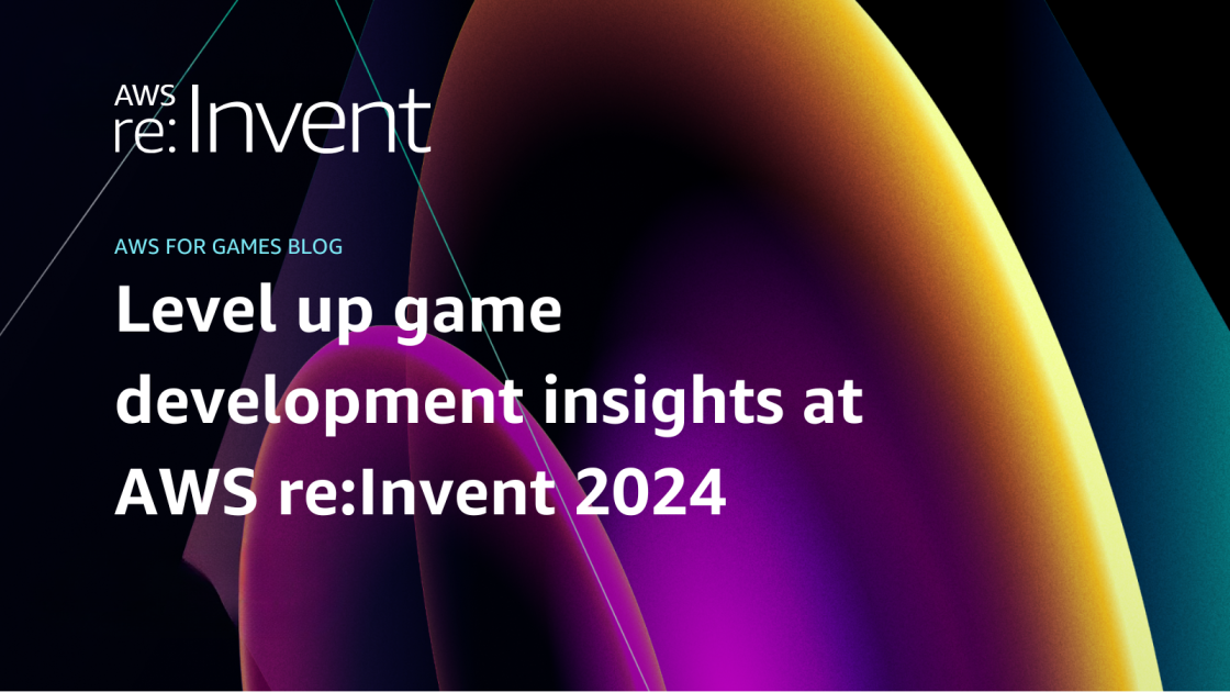 Level up game development insights at AWS re:Invent 2024 | AWS for Games Blog