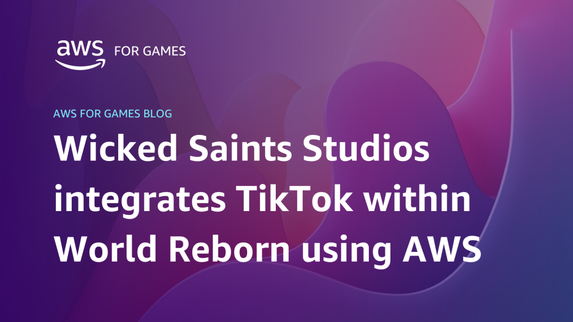 Wicked Saints Studios integrates TikTok within World Reborn using AWS ...