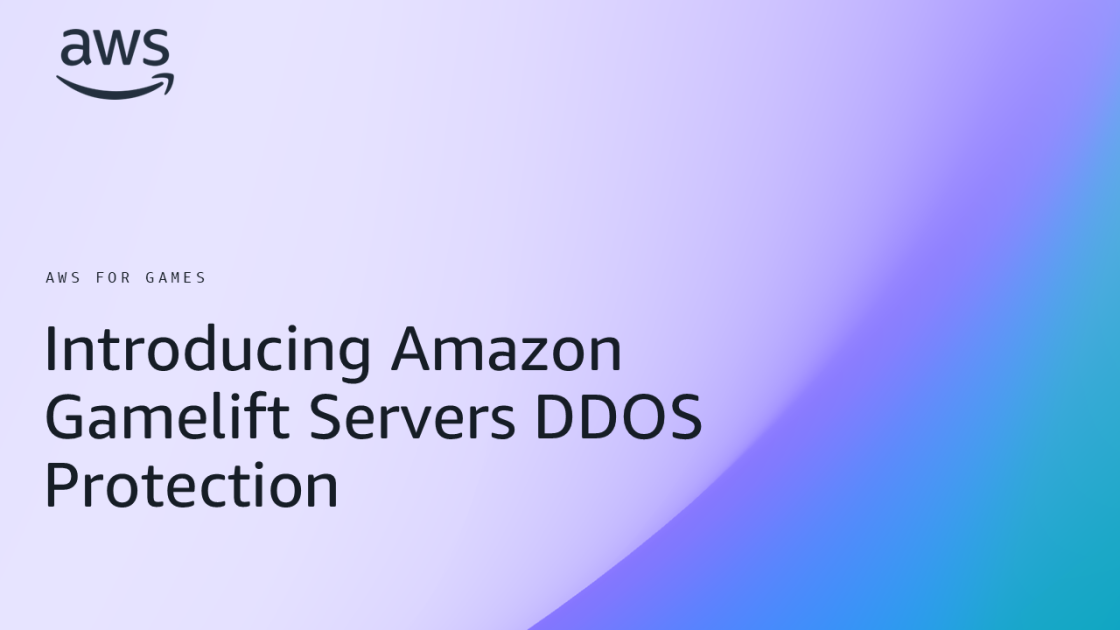 Introducing Amazon Gamelift Servers DDOS Protection | AWS for Games Blog