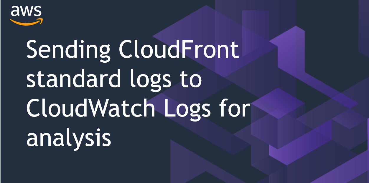 Sending CloudFront standard logs to CloudWatch Logs for analysis | AWS Cloud Operations Blog