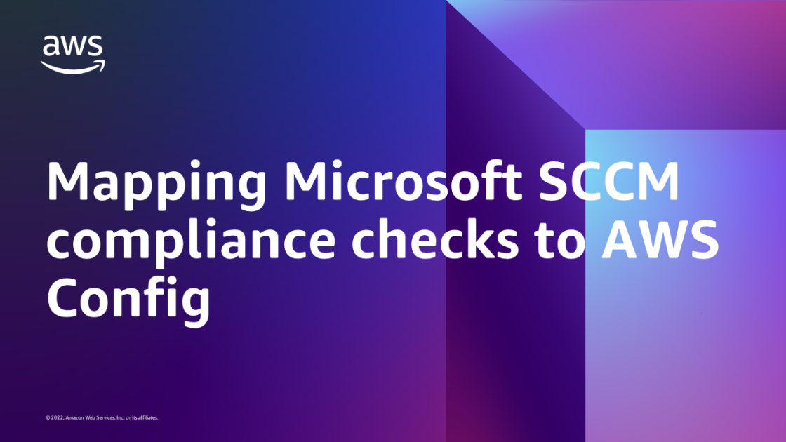 Mapping Microsoft SCCM compliance checks to AWS Config | AWS Cloud ...